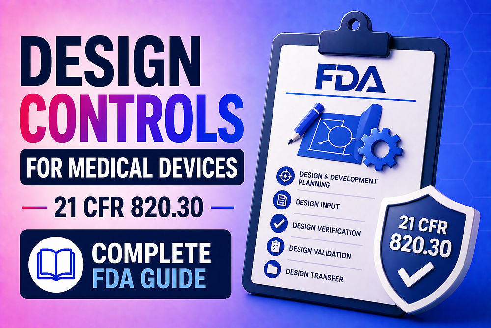 Design Controls for Medical Devices (21 CFR 820.30): Complete FDA Guide ...