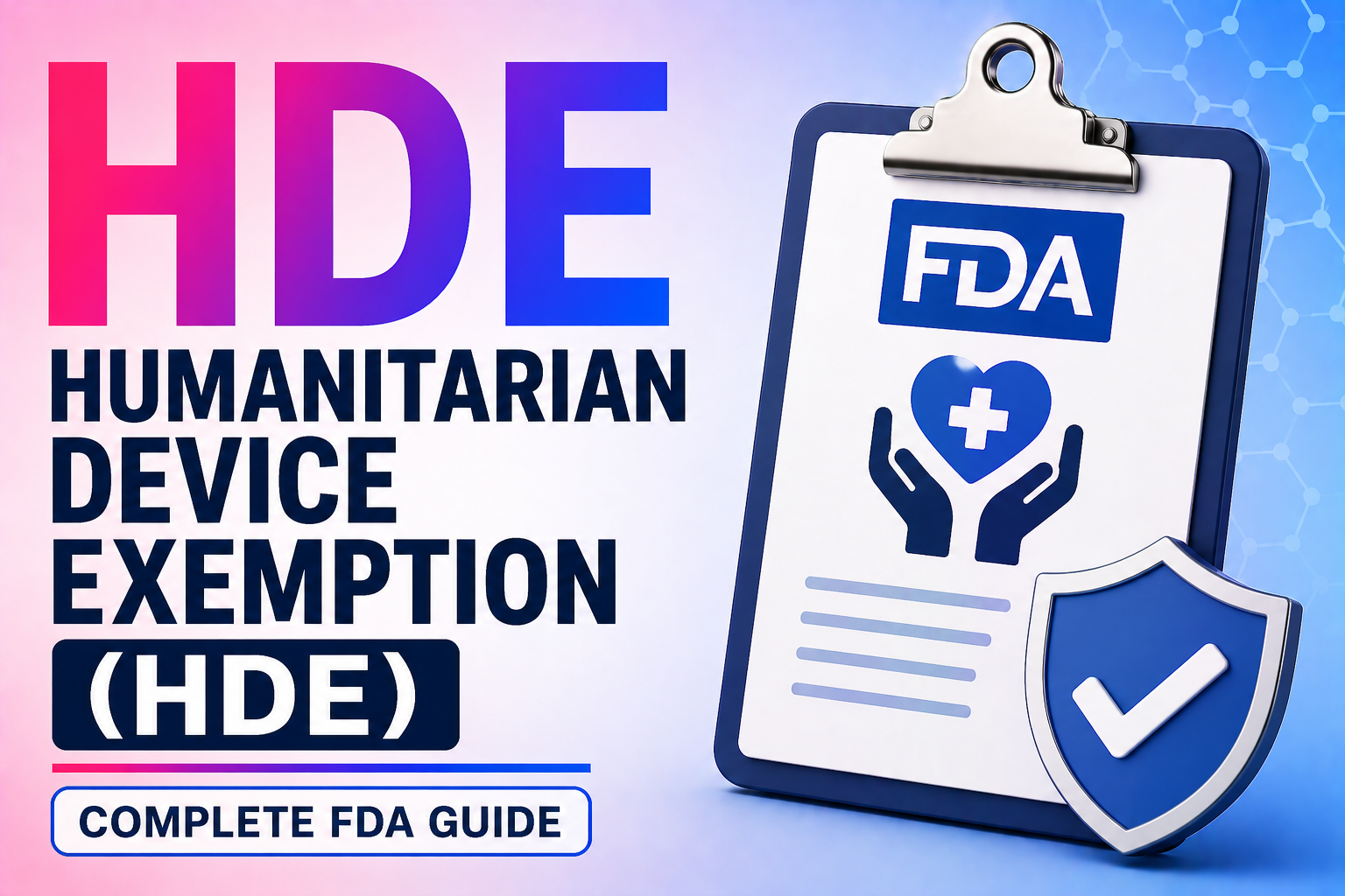 Humanitarian Device Exemption (HDE): Complete FDA Guide | Complizen